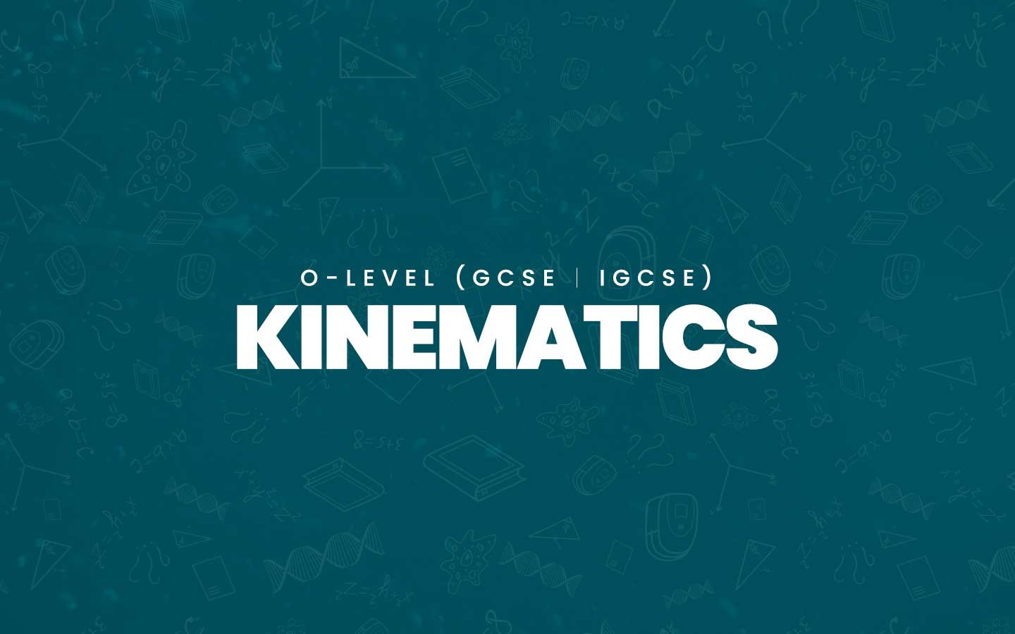 O Level Kinematics Physics By Kashan Rashid O Level Kinematics Physics By Kashan Rashid