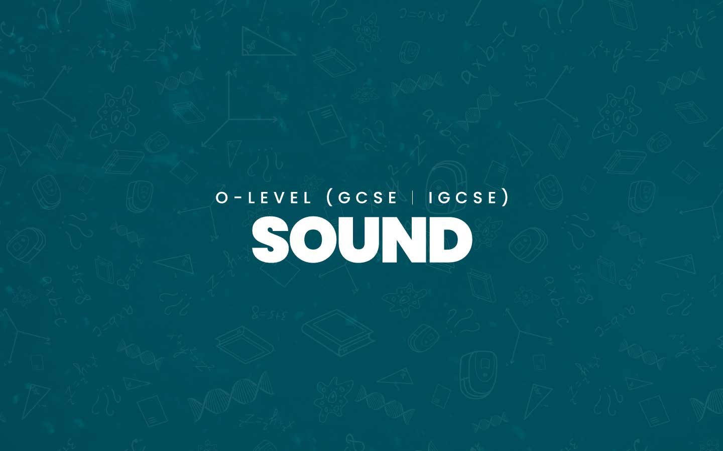 O Level – Sound – Physics by Kashan Rashid